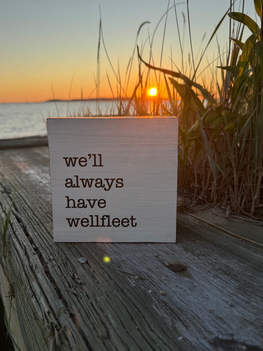 We’ll always have wellfleet block sign – Wellfleet Marine Corporation